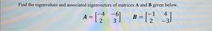 Solved Find The Eigenvalues And Associated Eigenvectors Of