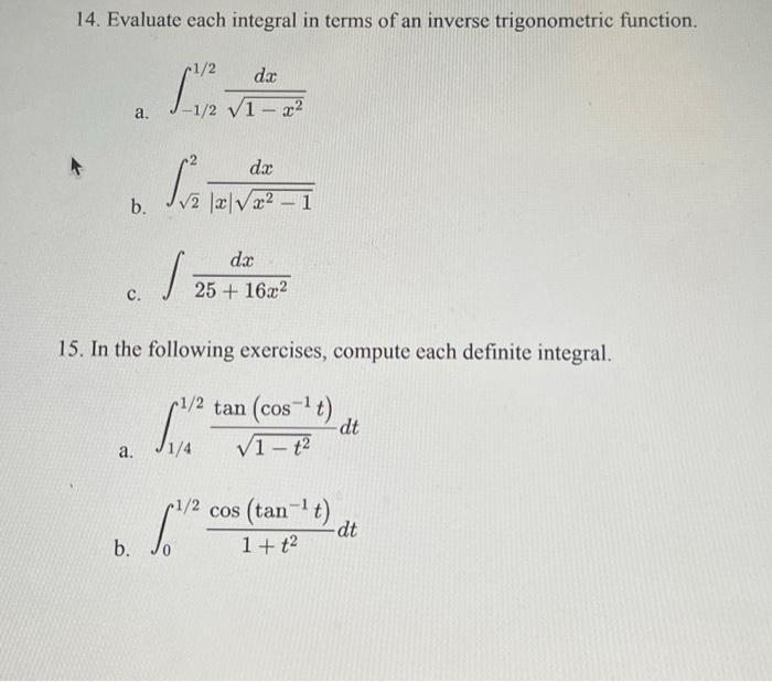 Solved 14. Evaluate each integral in terms of an inverse | Chegg.com