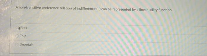 Solved A non-transitive preference relation of indifference | Chegg.com