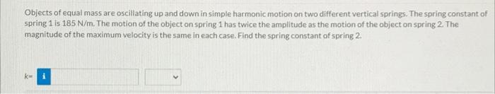 Solved Objects of equal mass are oscillating up and down in | Chegg.com