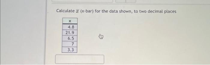 Solved Calculate (x-bar) for the data shown, to two decimal | Chegg.com