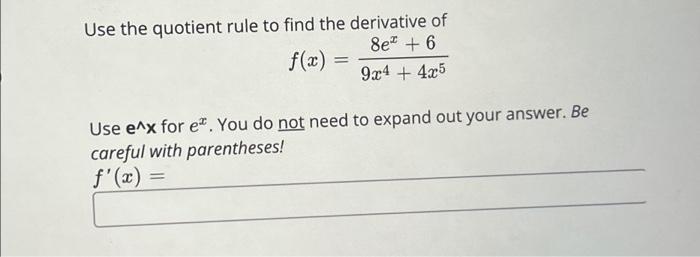 Solved Use the quotient rule to find the derivative of 8e +6 | Chegg.com