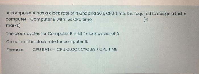 Solved A computer A has a clock rate of 4 Ghz and 20 s CPU | Chegg.com