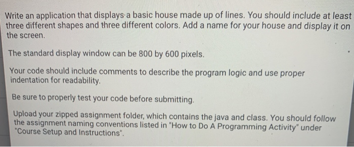 Solved Write an application that displays a basic house made | Chegg.com