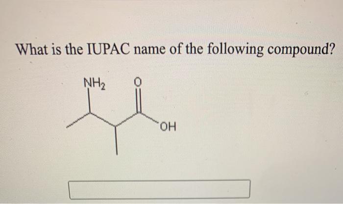 Solved What is the IUPAC name of the following compound? | Chegg.com