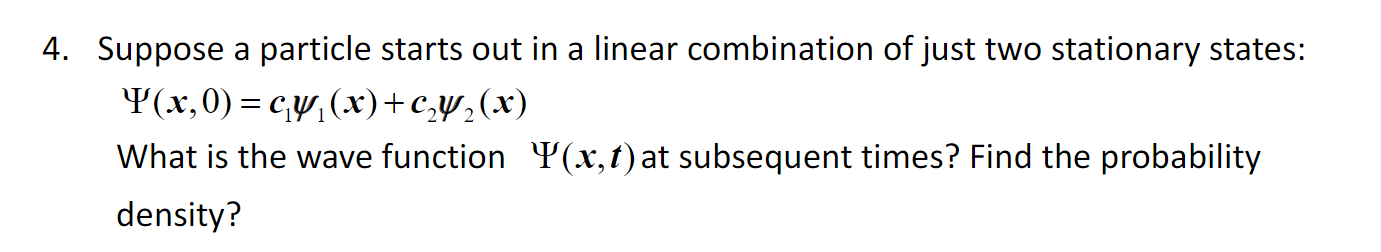 Solved Suppose a particle starts out in a linear combination | Chegg.com