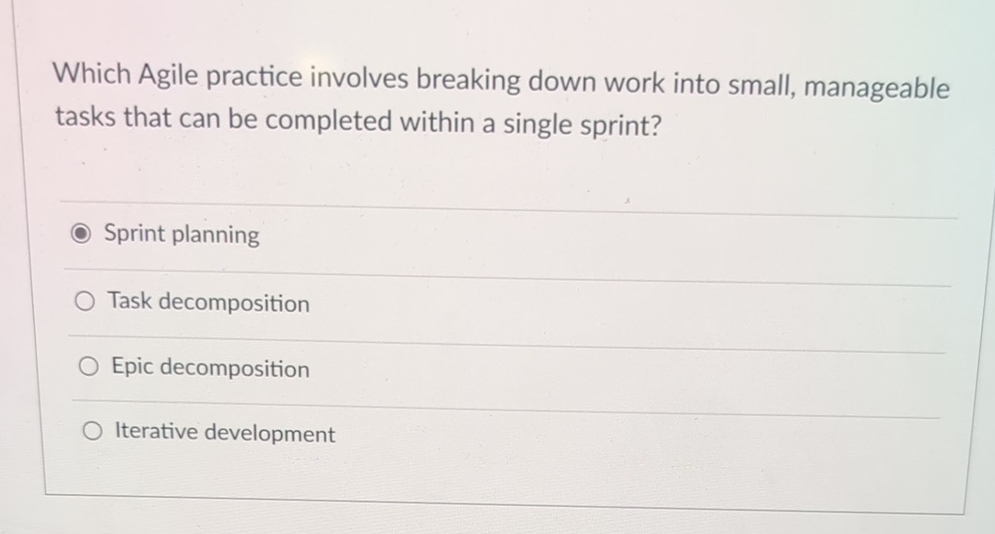 Solved Which Agile practice involves breaking down work into | Chegg.com