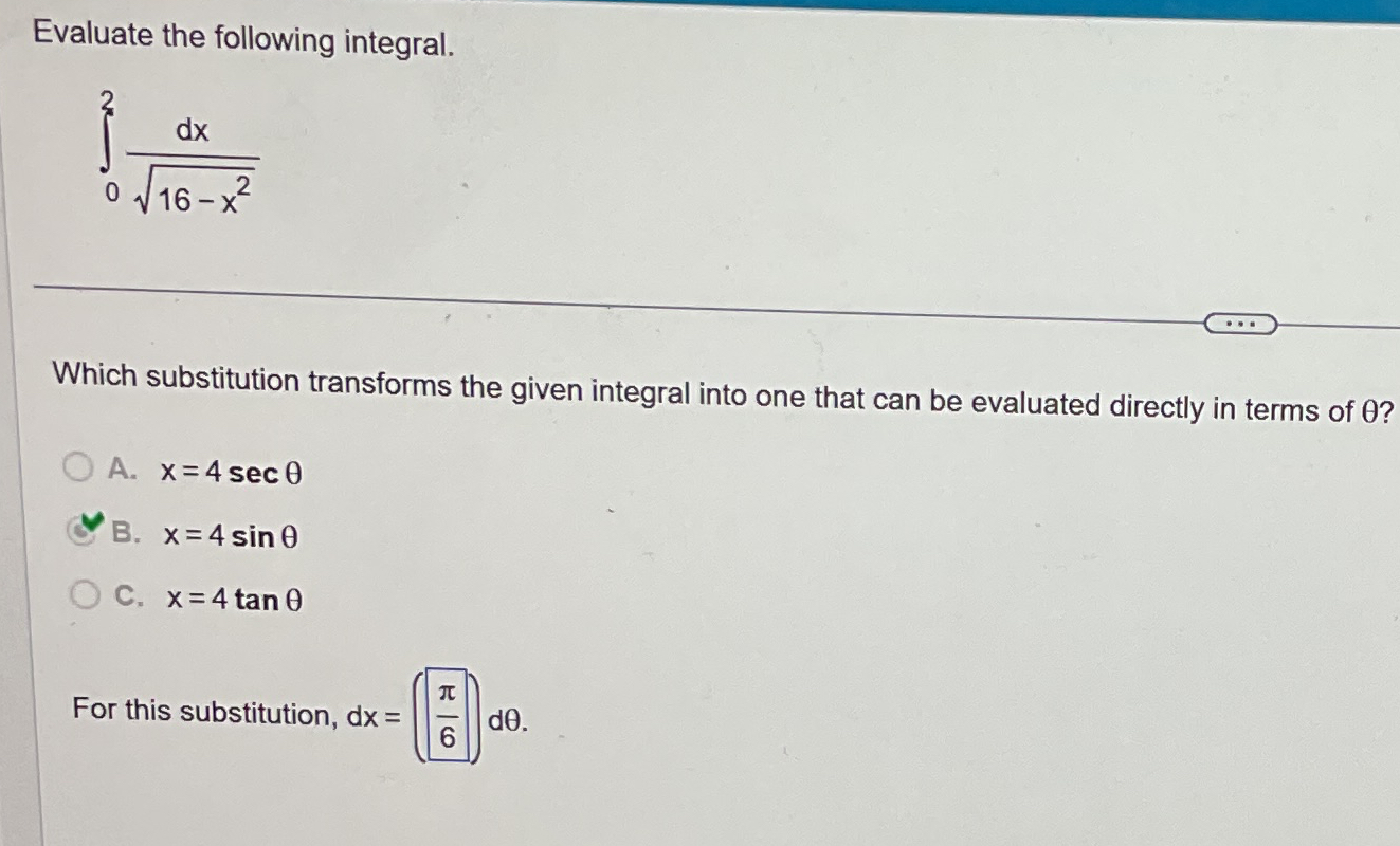 Solved Evaluate the following integral.∫02dx16-x22Which | Chegg.com