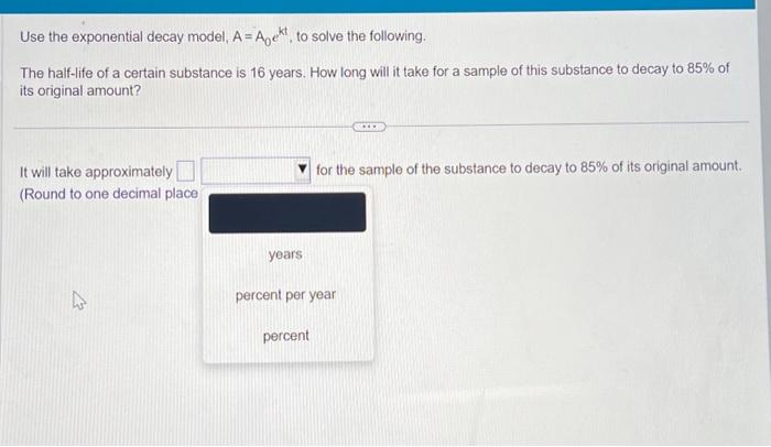 Solved Use the exponential decay model, A=A0ekt, to solve | Chegg.com