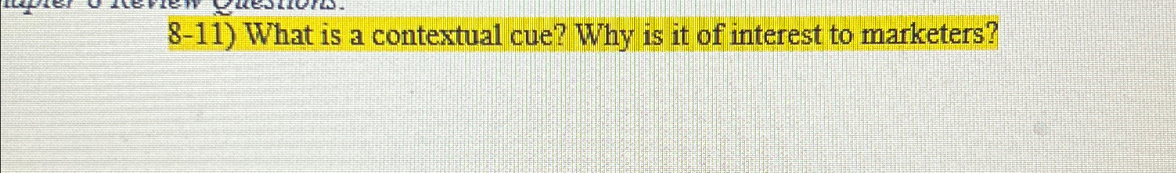 Solved 8-11) ﻿What is a contextual cue? Why is it of | Chegg.com