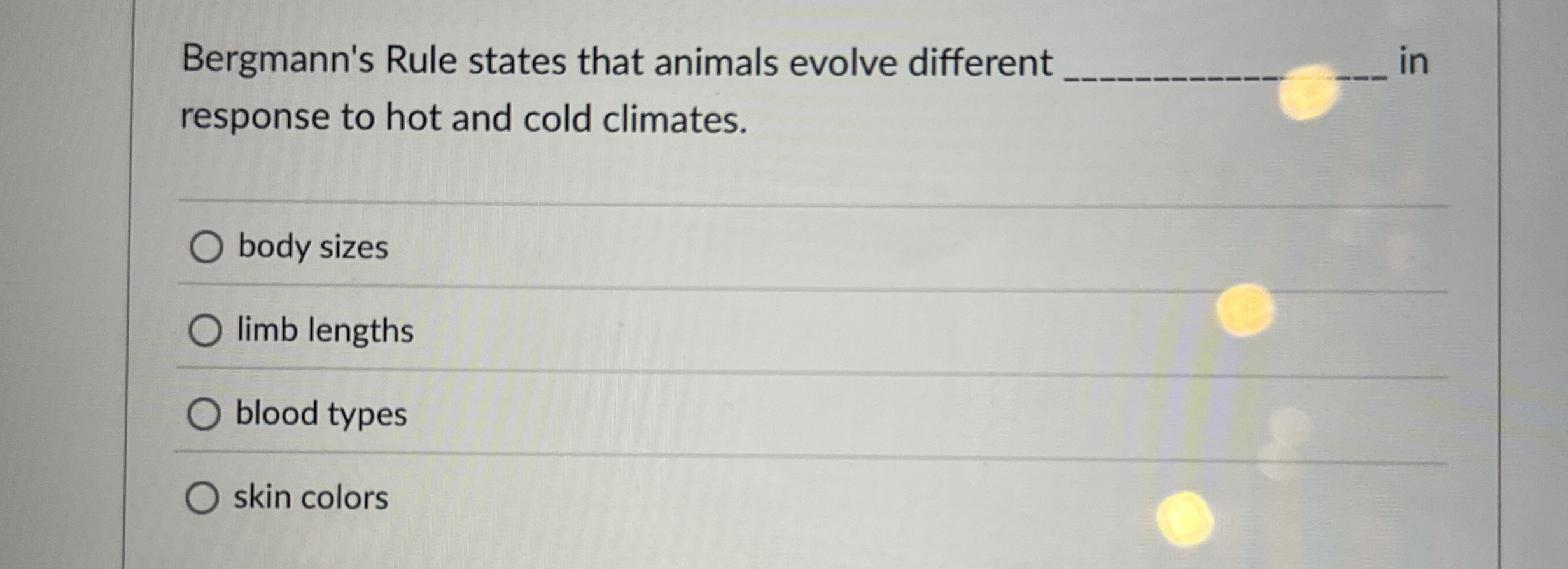 Solved Bergmann's Rule states that animals evolve | Chegg.com