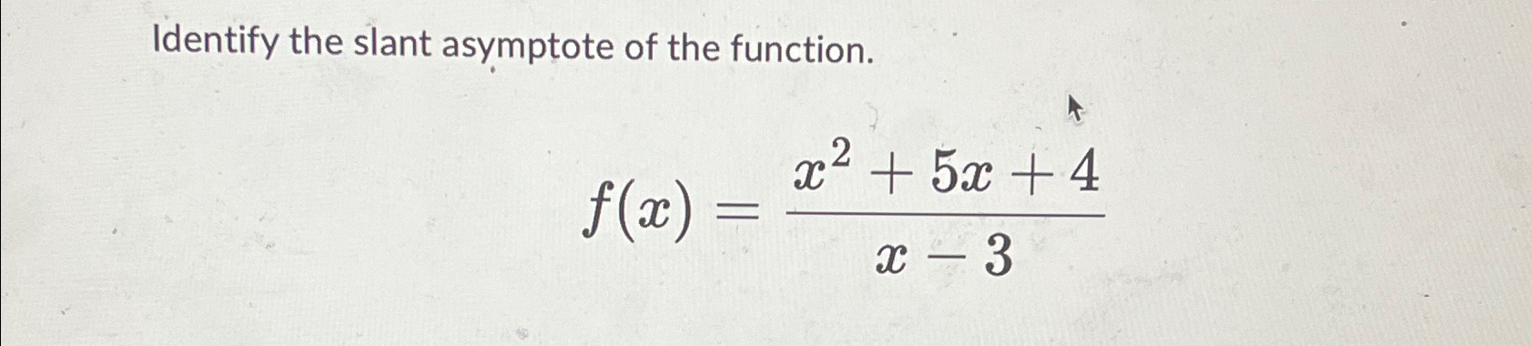 Solved Identify the slant asymptote of the | Chegg.com