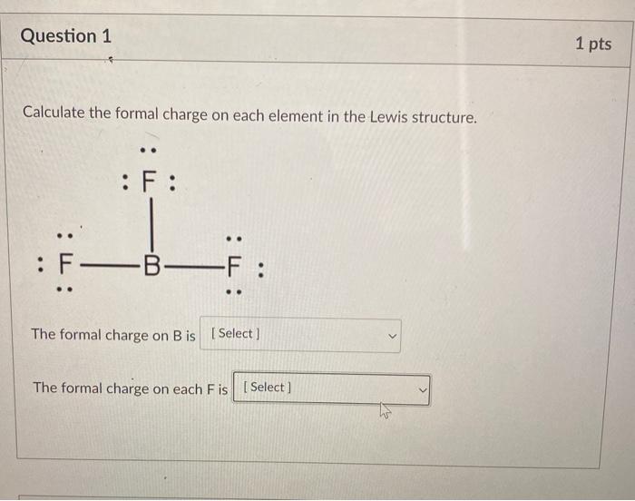 Solved Question 1 1 pts Calculate the formal charge on each | Chegg.com