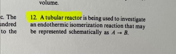 Solved c. The 12. A tubular reactor is being used to | Chegg.com