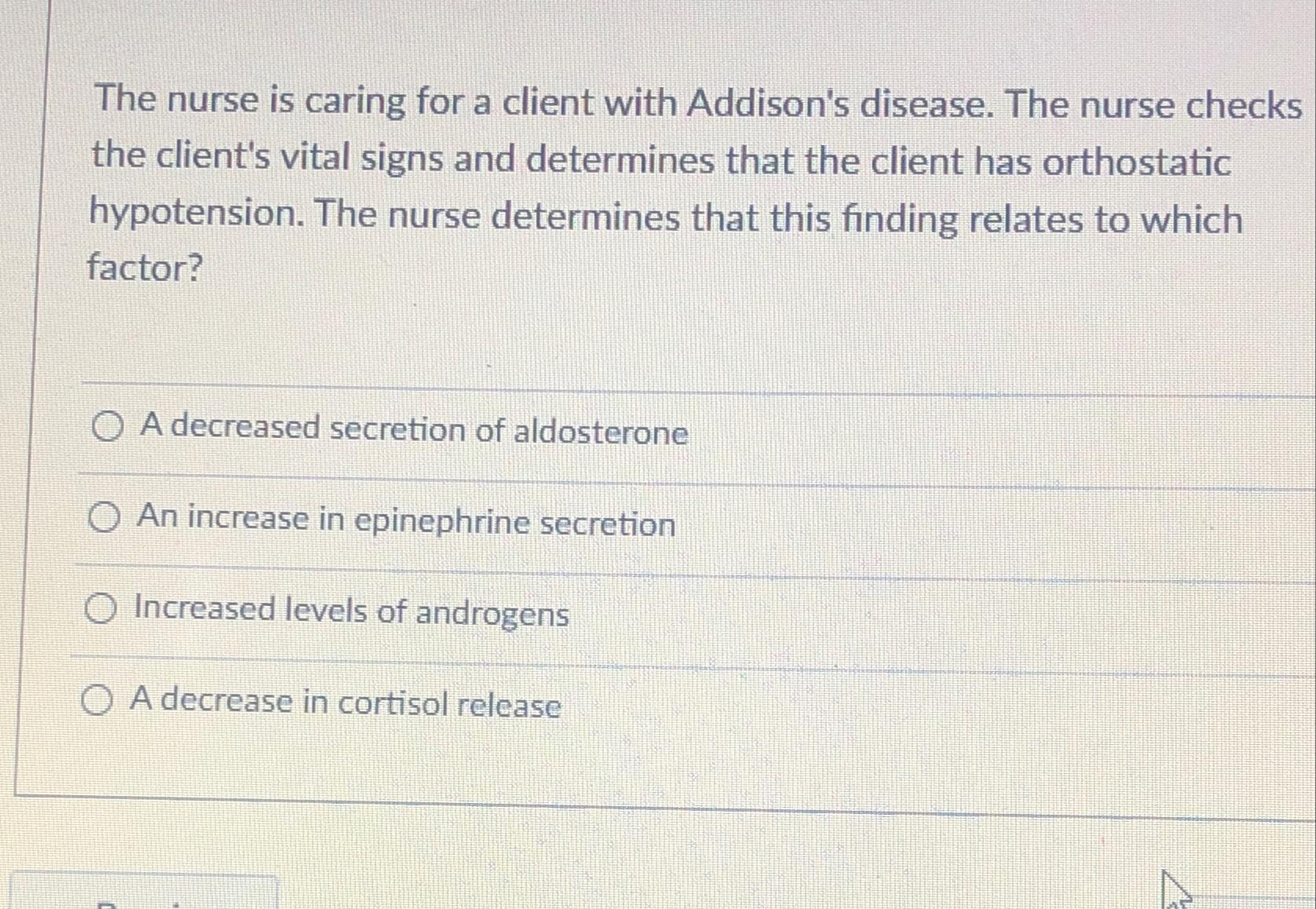 Solved The nurse is caring for a client with Addison's | Chegg.com
