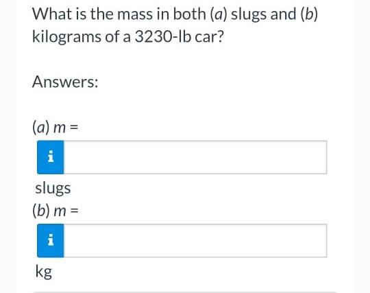 Solved What is the mass in both (a) slugs and (b) kilograms | Chegg.com