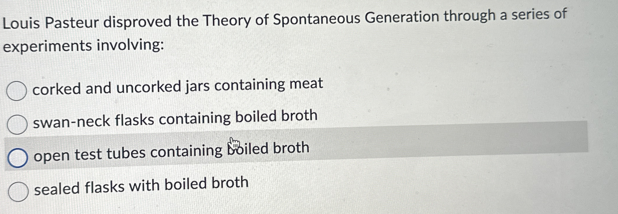 Solved Louis Pasteur disproved the Theory of Spontaneous | Chegg.com