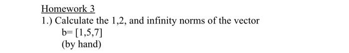 Solved Homework 3 1.) Calculate the 1,2, and infinity norms | Chegg.com