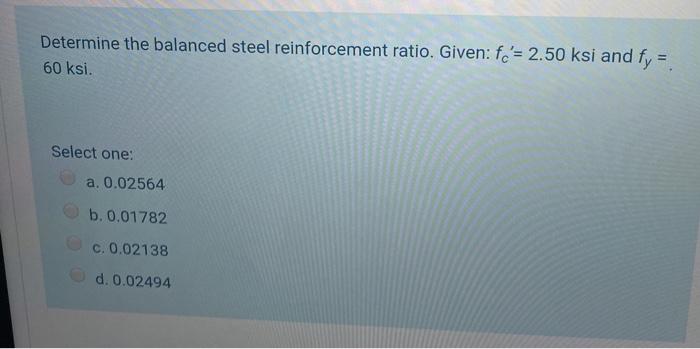 Solved Determine the balanced steel reinforcement ratio. | Chegg.com