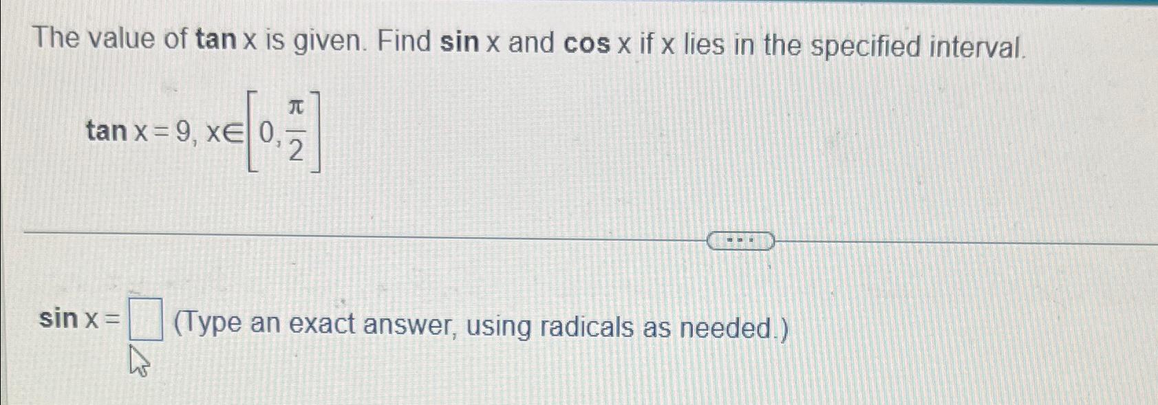 Solved The value of tanx ﻿is given. Find sinx ﻿and cosx ﻿if | Chegg.com