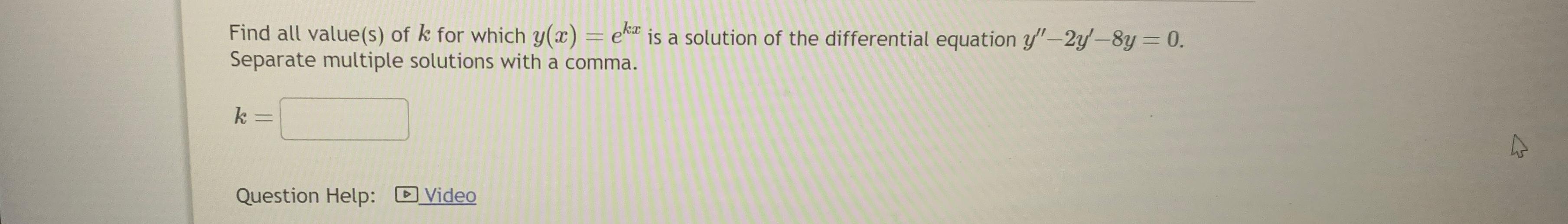 Solved Find all value(s) ﻿of k ﻿for which y(x)=ekx ﻿is a | Chegg.com