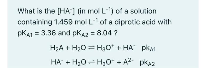 Solved What is the [HA-] (in mol L-¹) of a solution | Chegg.com