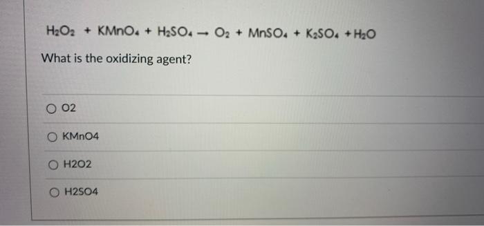 Solved H2O2 + KMnO4 + H2SO4 - O2 + MnSO. + K2SO4 + H2O How | Chegg.com