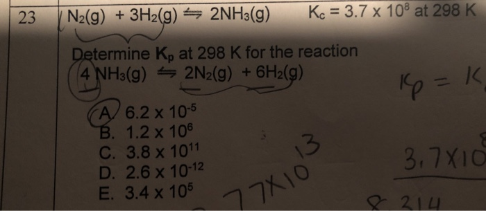 Solved N2(g) 3H2(g) 2NH3(g) 23 Kc 3.7 x 108 at 298 K | Chegg.com