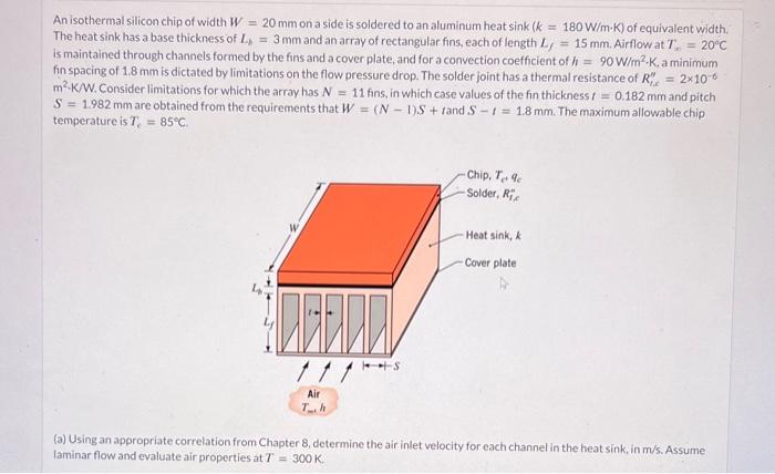Solved An isothermal silicon chip of width W=20 mm on a side | Chegg.com
