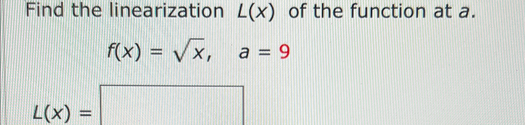 Solved Find the linearization L(x) ﻿of the function at | Chegg.com