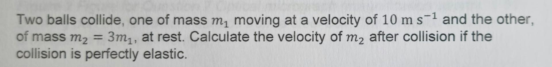 Solved Two balls collide, one of mass m1 moving at a | Chegg.com
