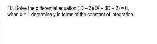 Solved 10. Solve the differential equation:(D-3)(D2 + 3D + | Chegg.com