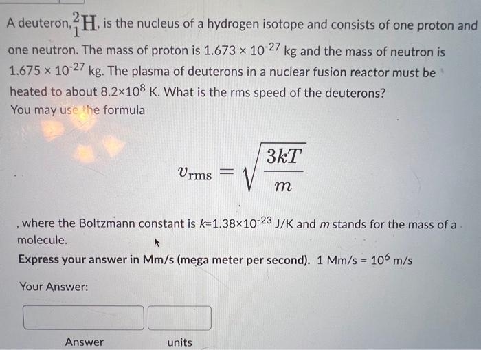 Solved A deuteron, 12H, is the nucleus of a hydrogen isotope | Chegg.com