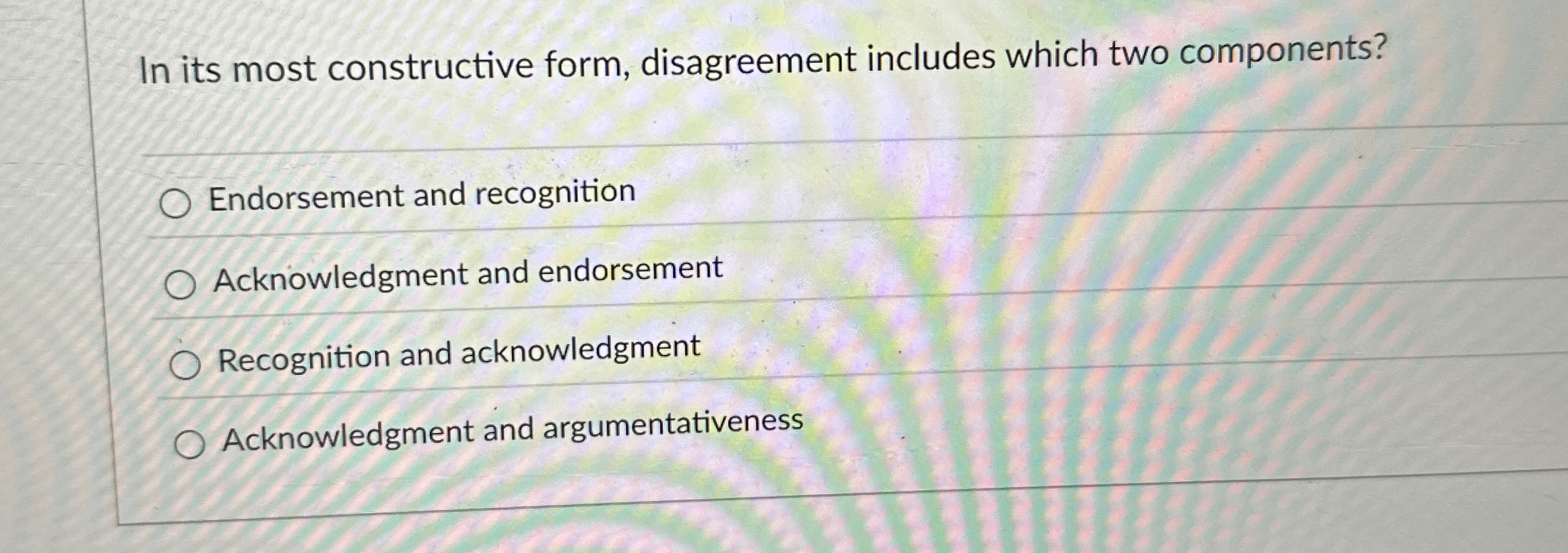 Solved In its most constructive form, disagreement includes | Chegg.com