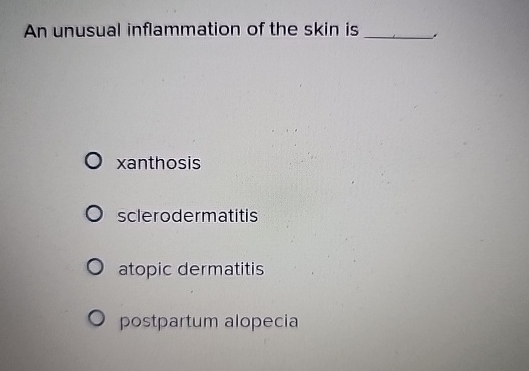 Solved An unusual inflammation of the skin is | Chegg.com