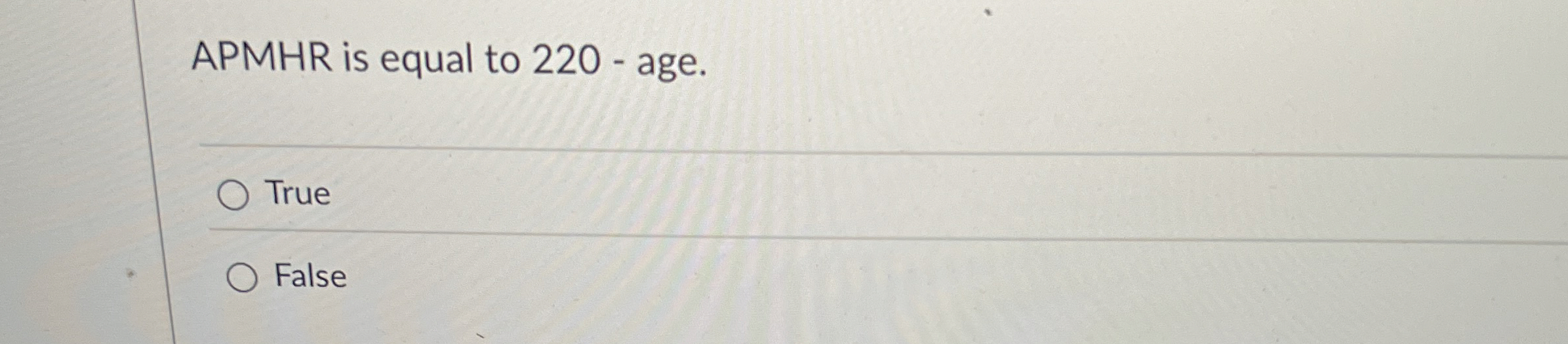 Solved APMHR is equal to 220 - ﻿age.TrueFalse | Chegg.com