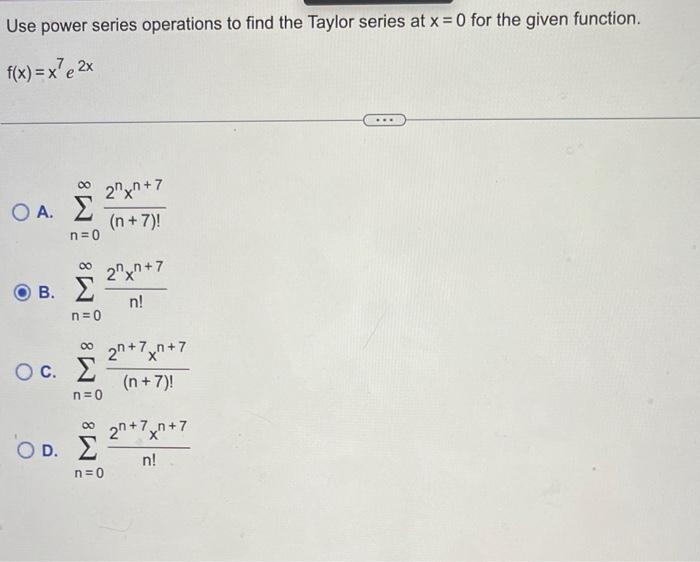 Solved Use power series operations to find the Taylor series | Chegg.com