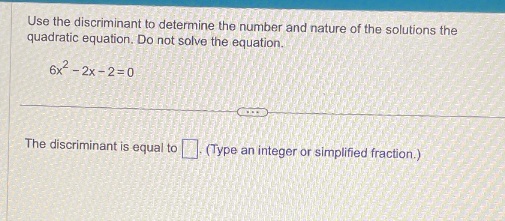 Solved Use the discriminant to determine the number and | Chegg.com