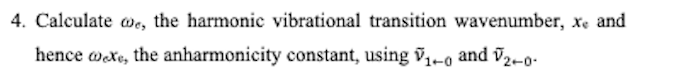 Solved Calculate ωe, ﻿the harmonic vibrational transition | Chegg.com