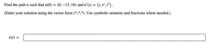 Solved Let c1(t)=e4ri+7sin(t)j+t3k and | Chegg.com