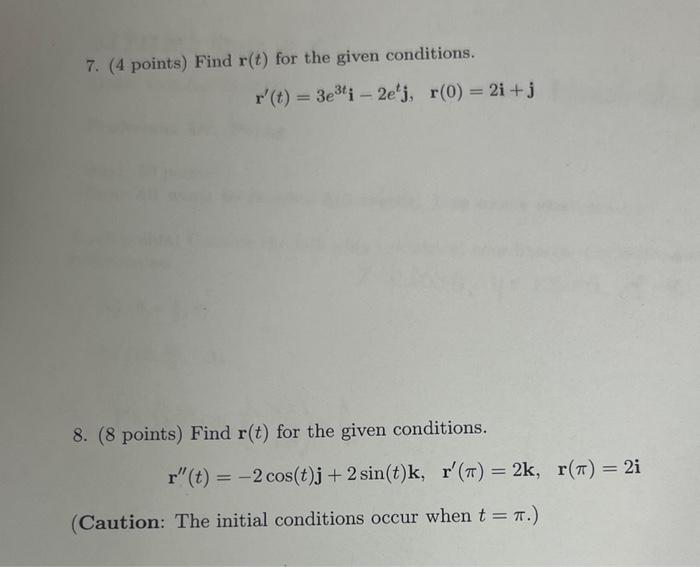 Solved 7. (4 points) Find r(t) for the given conditions. | Chegg.com