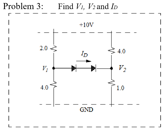 Solved Problem 3:Find V1,V2 ﻿and ID | Chegg.com