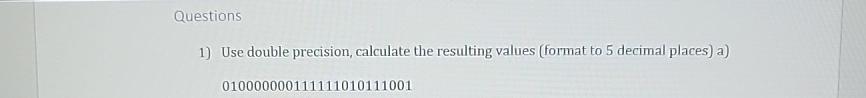 Solved QuestionsUse double precision, calculate the | Chegg.com