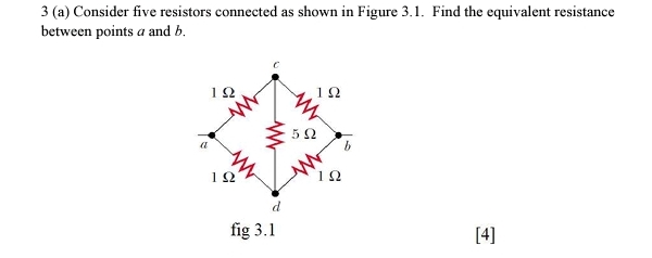 Solved 3 (a) ﻿Consider five resistors connected as shown in | Chegg.com