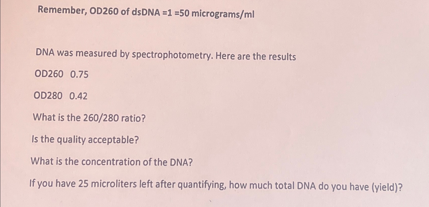 Solved Remember, OD260 ﻿of dsDNA =1=50microgramsmlDNA was | Chegg.com