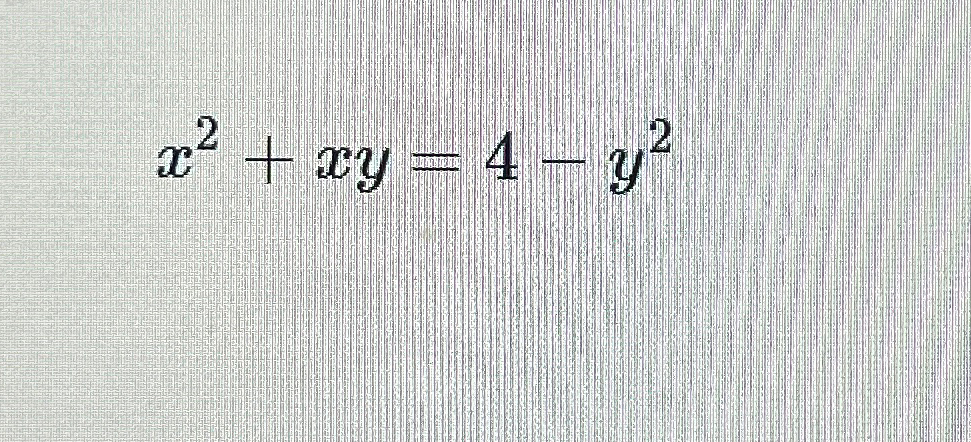Solved x2+xy=4-y2Find implicit derivative | Chegg.com