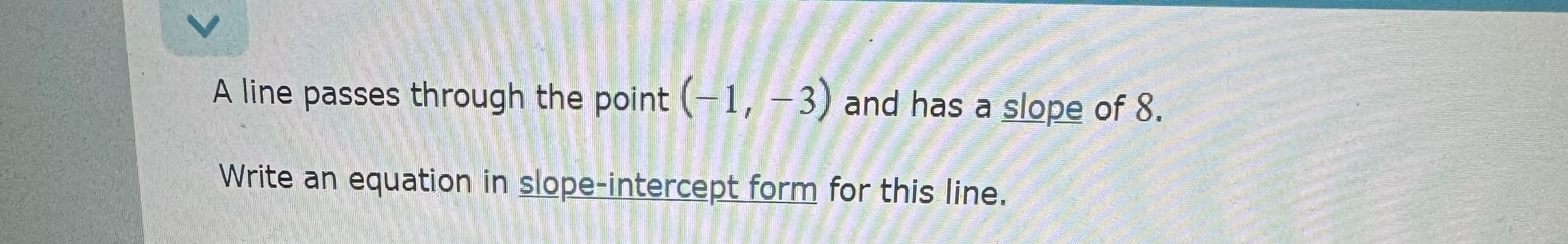 Solved A line passes through the point (-1,-3) ﻿and has a | Chegg.com