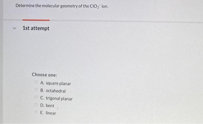 Solved Determine the molecular geometry of the ClO2 ion. 1st | Chegg.com