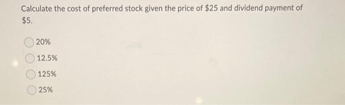 Solved Calculate the cost of preferred stock given the price | Chegg.com