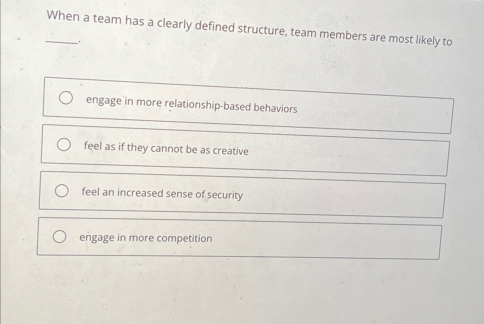 Solved When a team has a clearly defined structure, team | Chegg.com